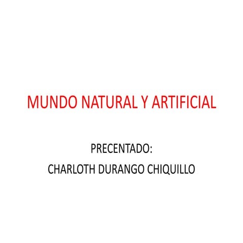Mundo natural y artificial | PPTX