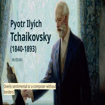Pyotr Ilyich Tchaikovsky (1840-1893) Overly sentimental or a composer ...
