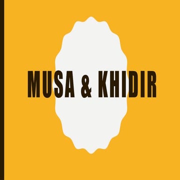 MUSA DAN KHIDIR KISAH MENUNTUT ILMU YANG PALING SERU.pptx