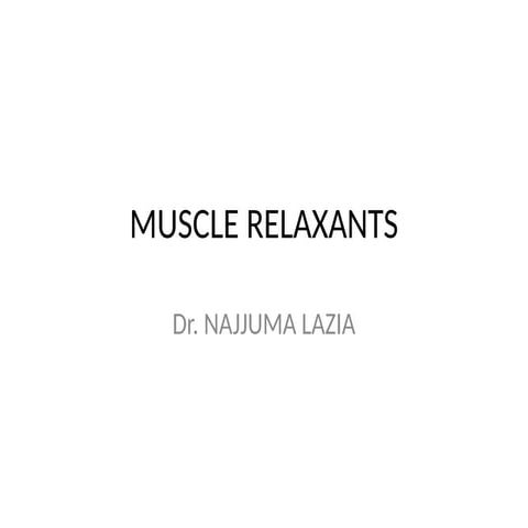 MUSCLE RELAXANTS.pptx that's great slides gwe | PPTX