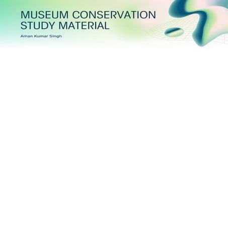 MUSEUM CONSERVATION STUDY MATERIAL Aman Kumar Singh | PDF