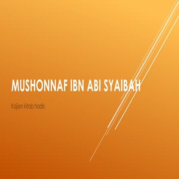 MUSHONNAF IBN ABI SYAIBAH: Berkelana menjelajahi kitab hadis.pptx