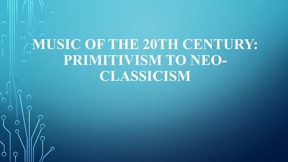 Music of the 20th Century - Neo classicism | PPTX | Classical Music | Music