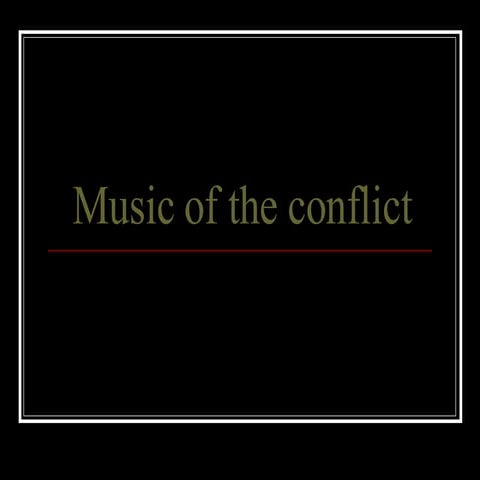 Music Of The Conflict | PPT