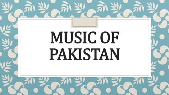 MAPEH GRADE 8 THE MUSIC OF PAKISTAN.pptx | Music | Entertainment