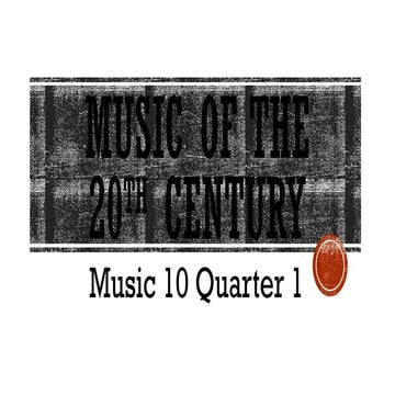 Music of the 20th Century Music 10 Quarter 1 | PPTX