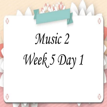 QUARTER ONE_Music TWO Week FIVE DAY 1.pptx
