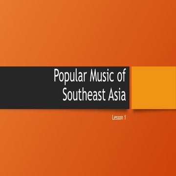 Music and Arts Lesson 1 Popular Music of Southeast Asia | PPTX