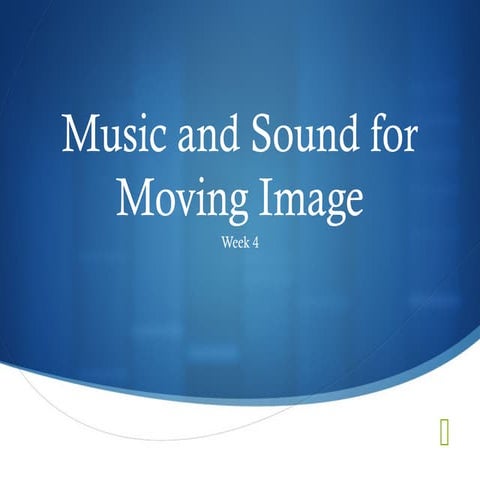 Music and sound for moving image week 1 | PPT