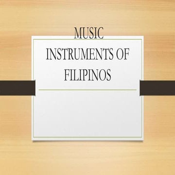 MUSIC INSTRUMENTS OF FILIPINOS.pptx