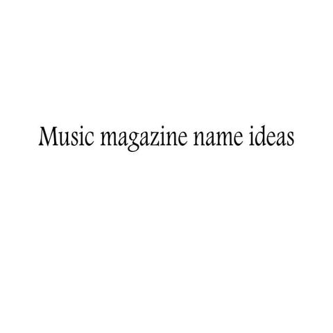 Music magazine name ideas | PPT