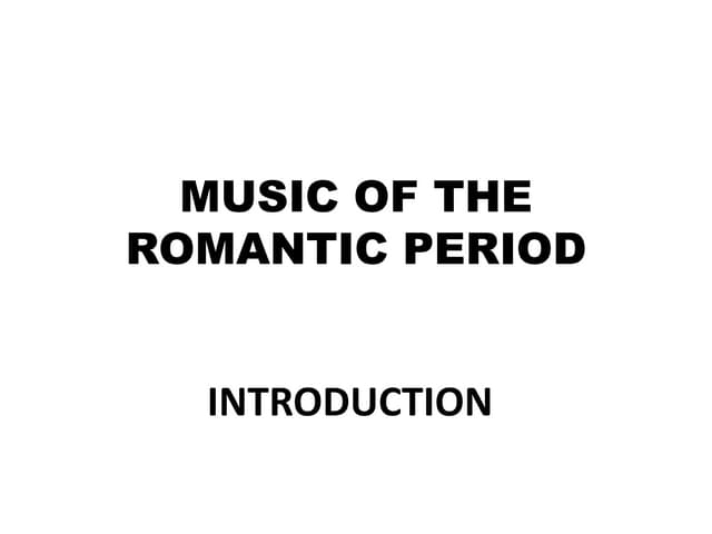 Music of the Romantic Period (Brief History) (1820-1910) For Grade 9 ...