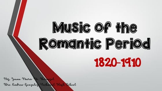 Music of the Romantic Period (Brief History) (1820-1910) For Grade 9 ...