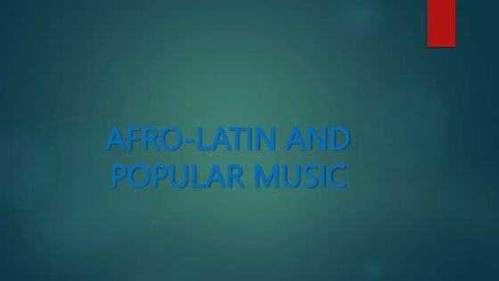 AFRO-LATIN AMERICAN AND POPULAR MUSIC.pptx