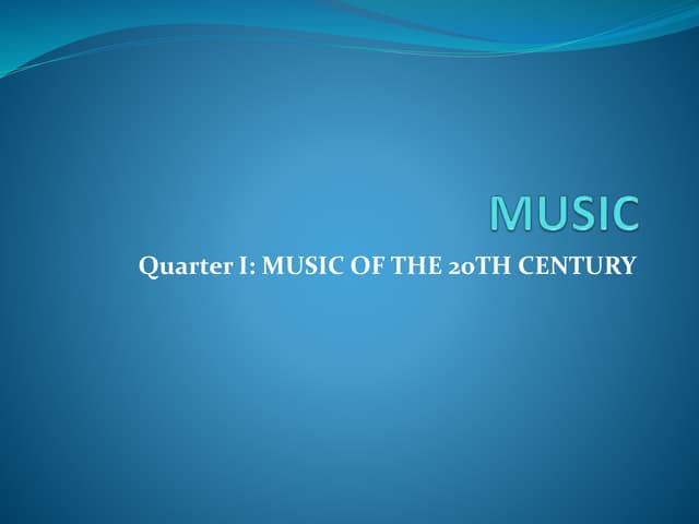 Characteristics of 20th Century Music.pptx | Classical Music | Music