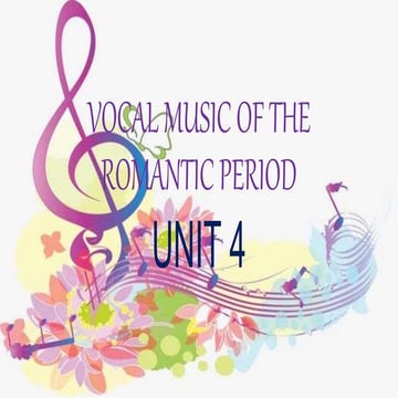 MUSIC UNIT 4- VOCAL MUSIC OF THE ROMANTIC PERIOD.pptx
