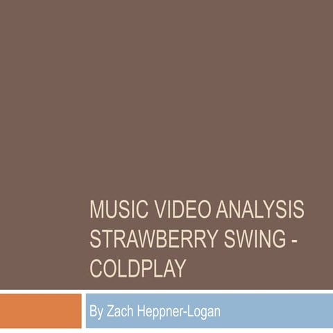 Music Video Analysis Strawberry Swing - Coldplay | PPTX | Music Video | Genres