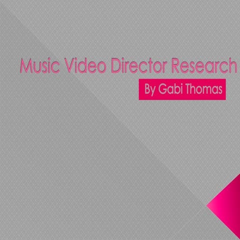 Music Dideo Director Research Gabi Tomas | PPTX