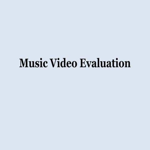 Music video evaluation | PPTX | Video Production | Content Production