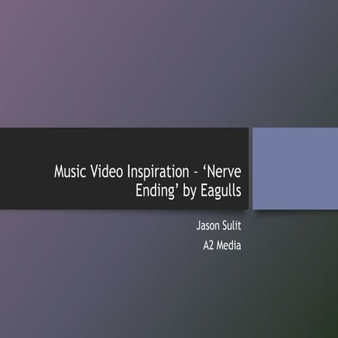 Music video inspiration – ‘nerve ending’ | PPT | Free Download