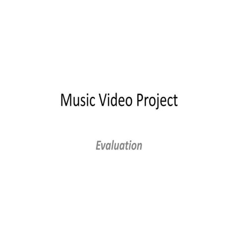 Music video project evaluation | PPT