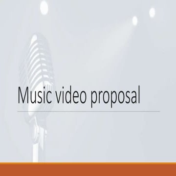 Music video proposal | PPTX