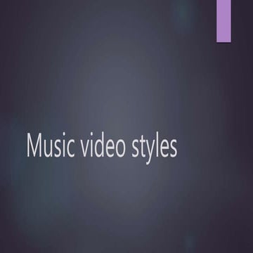 Types & Styles of music videos | PPTX