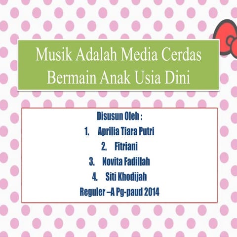 Musik adalah media cerdas bermain anak usia dini (individu) | PPTX