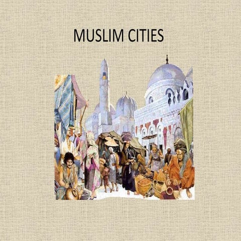 Muslim cities | PPTX | Islam | Religion & Spirituality