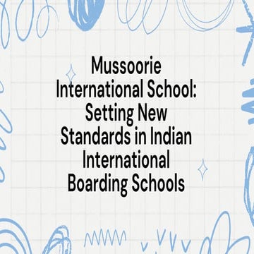 Mussoorie International School Setting New Standards in Indian ...