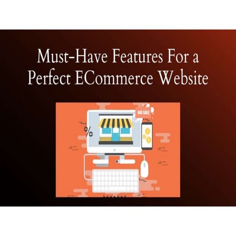 Must have features for a perfect e commerce website | PPTX