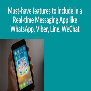 Must Have Features To Include In A Real Time Messaging App Like Whats App Viber Line Wechat Ppt