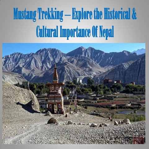 Mustang trekking – explore the historical & cultural importance of ...
