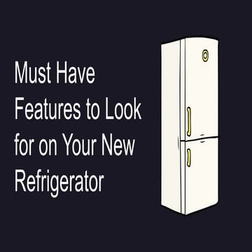 Must Have Features- Refrigerator.pptx