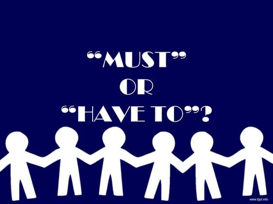 Modal verbs (i) must have to | PPT