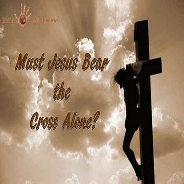 85. Must Jesus Bear The Cross Alone | PPTX