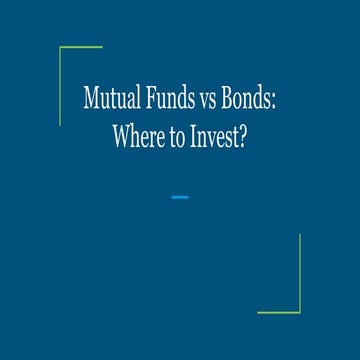 Mutual Funds vs Bonds : Where to Invest? | PPT
