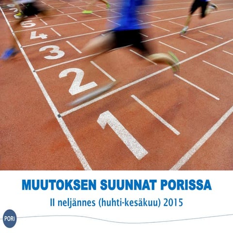 Muutoksen suunnat Porissa II neljännes (huhti-kesäkuu) 2015 | PPT