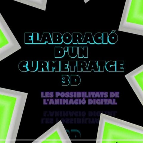 Elaboració d’un curtmetratge 3D. Les possibilitats de l’animació digital. | PPTX