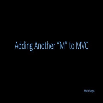 Adding Another "M" to MVC: MVCM | PPT