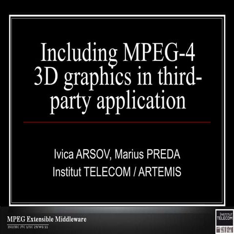 Including MPEG-4 3D Graphics in your Application | PPT