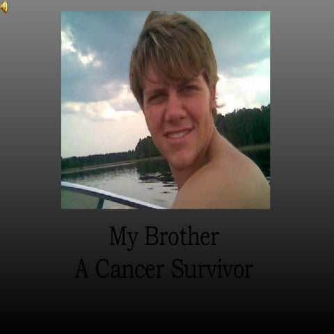 My Brother a Cancer Survivor | PPT