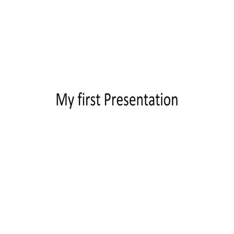 My first Presentation 2-slides | PPT