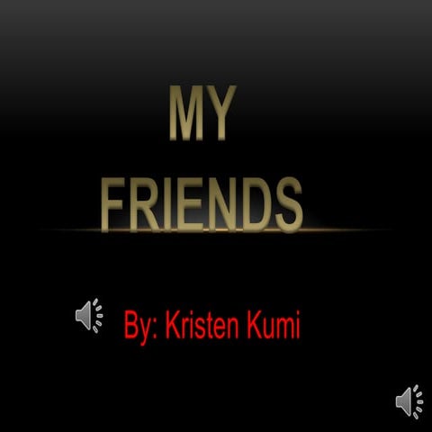 My Friends Better Copy | PPTX