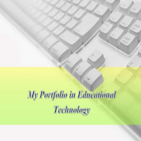 My Portfolio in Educational Technology | PPTX