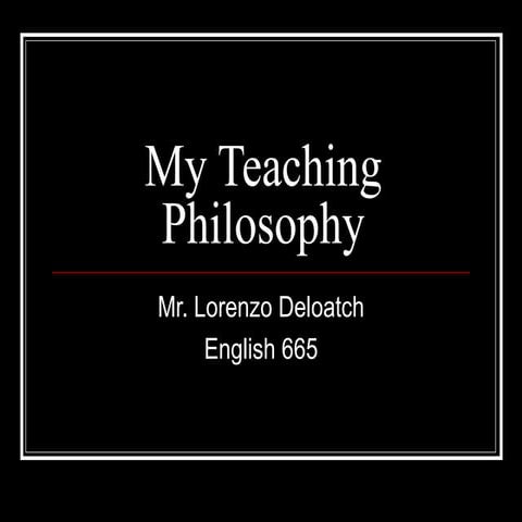 My Teaching Philosophy | PPT | Education