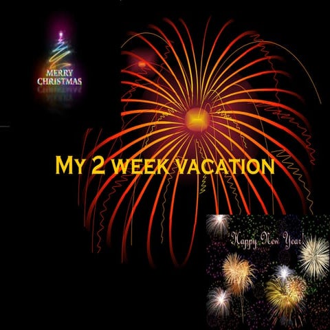 My 2 Week Vacation | PPT