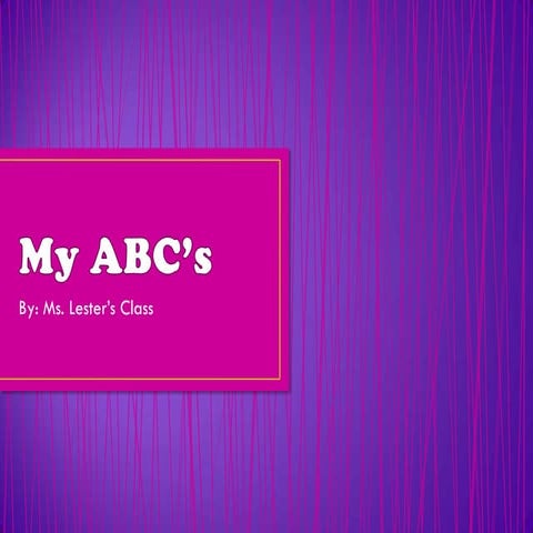My abc’s by lester's class | PPT