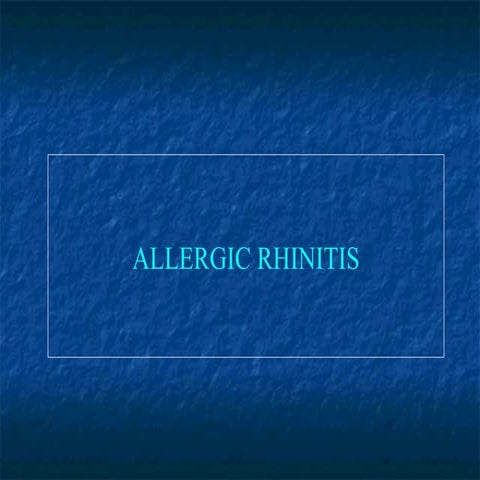 Allergic rhinitis - presentation | PPTX