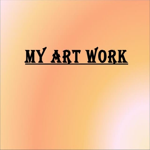 My Art Work | PPT